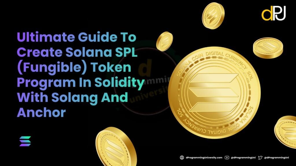 Ultimate Guide To Create Solana SPL (Fungible) Token Program In Solidity With Solang And Anchor ...